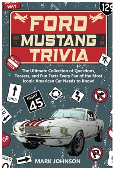 Ford Mustang Trivia: The Ultimate Collection of Questions, Teasers, an ...
